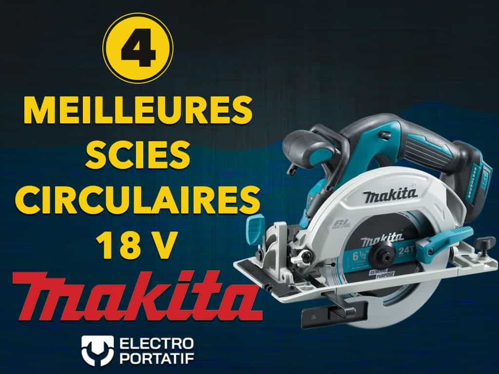 Les 4 (vraies) Meilleures Scies Circulaires Makita 18V 2025